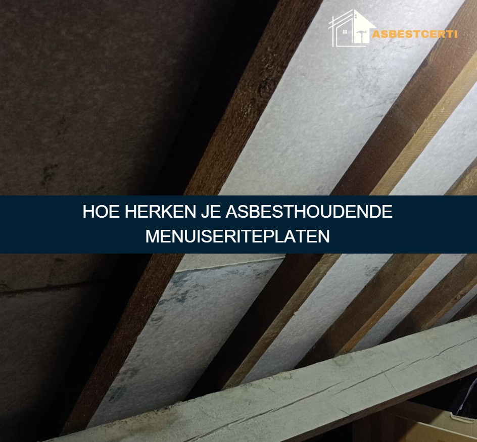 Menuiserite Asbest Onderdakplaten - Herkennen & Vervangen - Asbestcerti